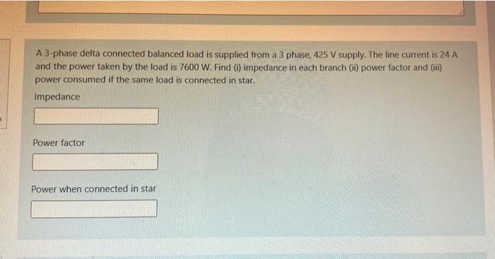 Solved A 3-phase delta connected balanced load is supplied | Chegg.com