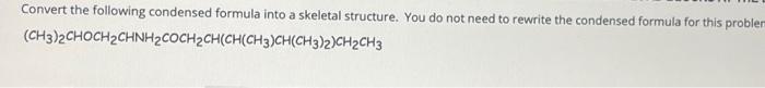Solved Convert the following condensed formula into a | Chegg.com