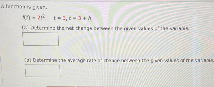 Solved A function is given. f(t)=2t2;t=3,t=3+h (a) Determine | Chegg.com
