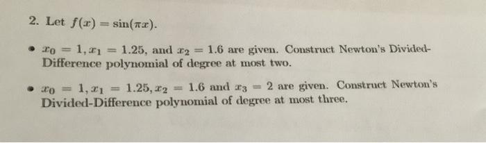 Solved 2. Let f(x)=sin(πx). x0=1,x1=1.25, and x2=1.6 are | Chegg.com