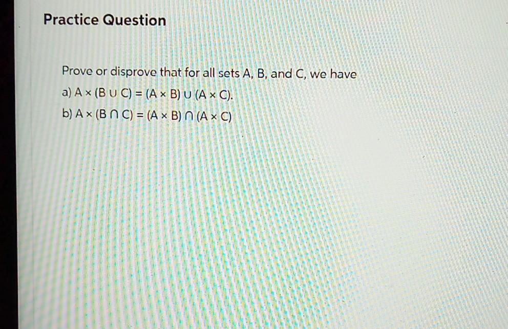 Solved Prove or disprove that for all sets A, B, and C, we | Chegg.com