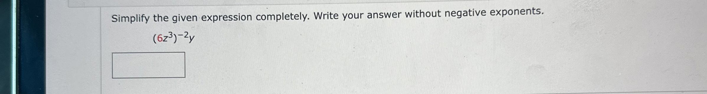 Solved Simplify the given expression completely. Write your | Chegg.com