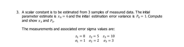 Solved 3. A scalar constant is to be estimated from 3 | Chegg.com