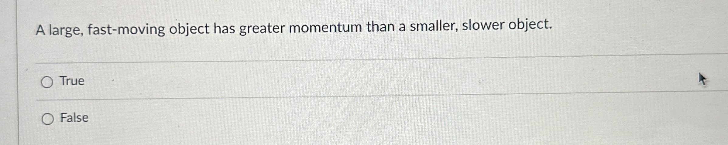 Solved A large, fast-moving object has greater momentum than | Chegg.com