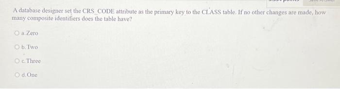 Solved A database designer set the CRS CODE attribute as the | Chegg.com