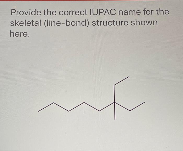 Solved Provide the correct IUPAC name for the skeletal | Chegg.com