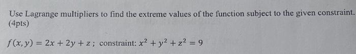 Solved Use Lagrange multipliers to find the extreme values | Chegg.com