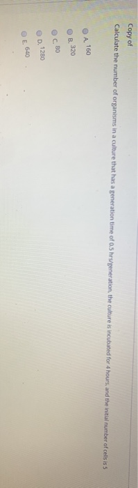 Solved Copy of Calculate the number of organisms in a | Chegg.com