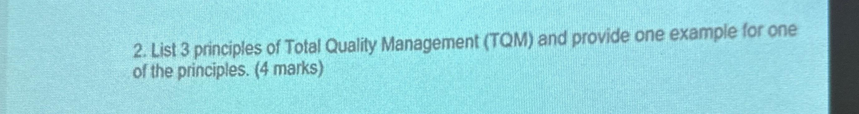 Solved List 3 ﻿principles of Total Quality Management (TQM) | Chegg.com