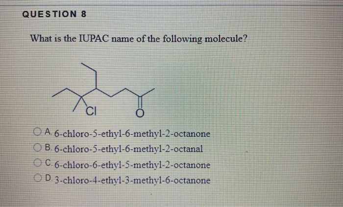 Solved QUESTION 8 What is the IUPAC name of the following | Chegg.com