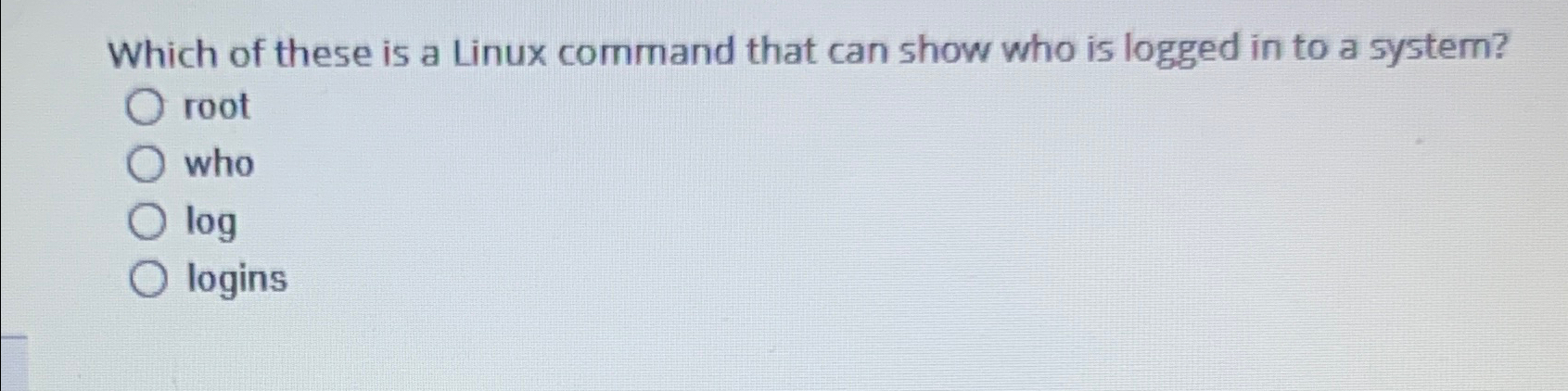Solved Which of these is a Linux command that can show who | Chegg.com