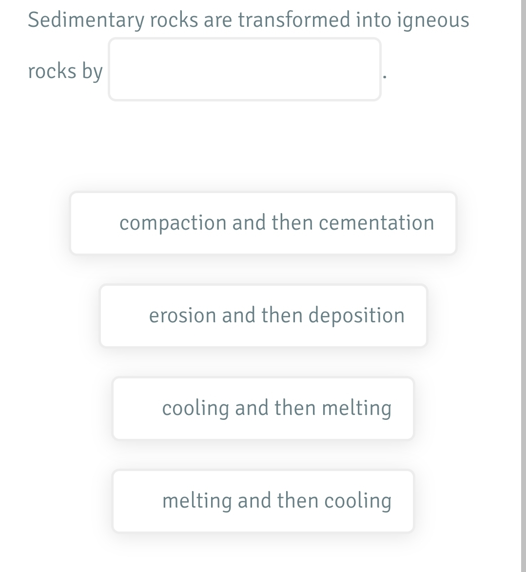 Solved Sedimentary rocks are transformed into igneous rocks | Chegg.com