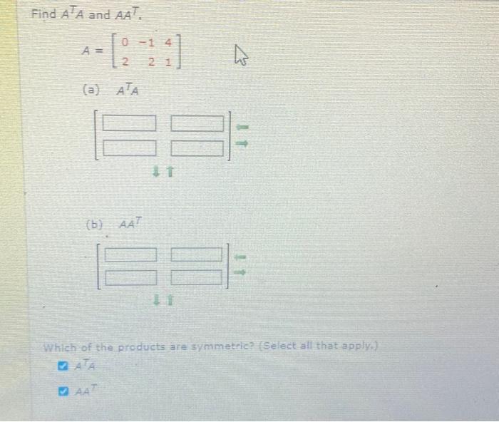 Solved Find ATA and AAT. A=[02−1241] (a) ATA (b) AA⊤ Which | Chegg.com