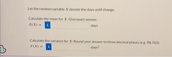 Solved The distribution of the time until change (in days) | Chegg.com