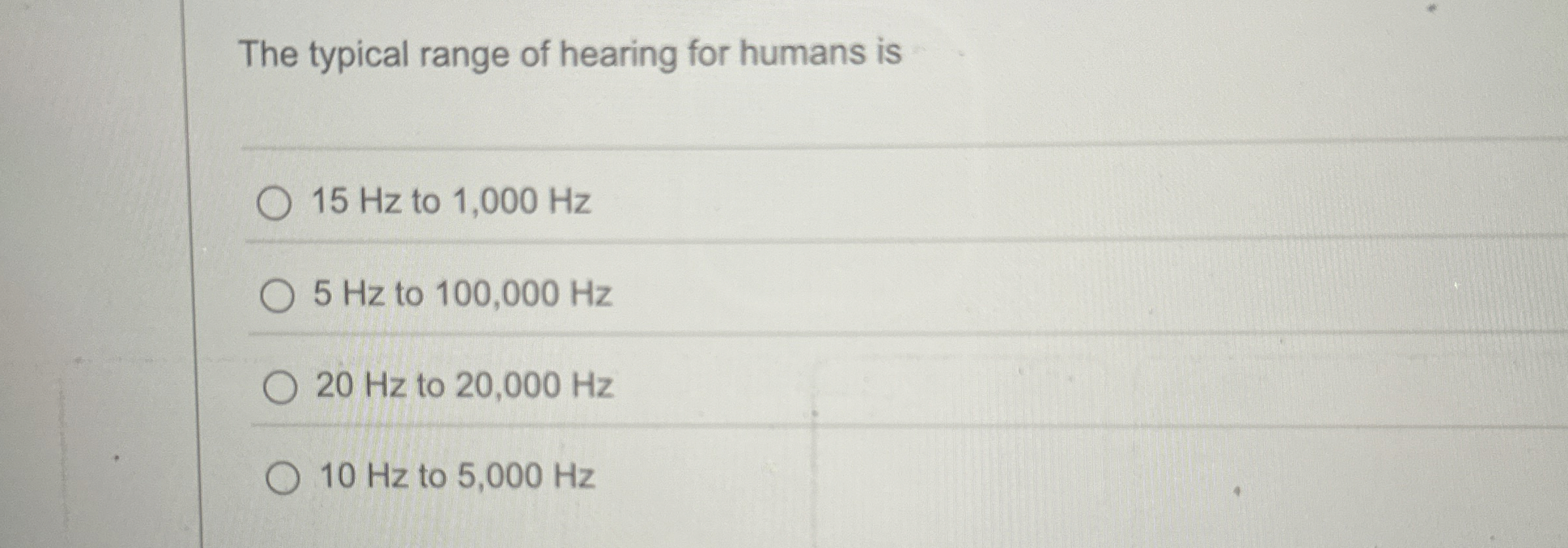 Solved The typical range of hearing for humans is15 ﻿Hz to | Chegg.com