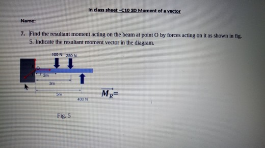 Solved in class sheet -C10 3D Moment of a vector Name: 7. | Chegg.com