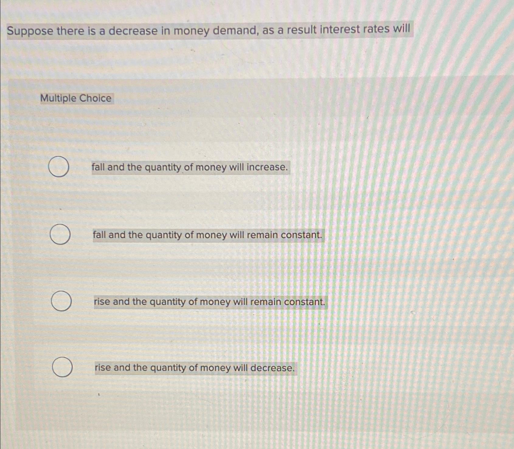 Solved Suppose there is a decrease in money demand, as a | Chegg.com