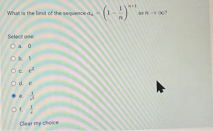 Solved What is the limit of the sequence an=(1−n1)n+1 as n→∞ | Chegg.com