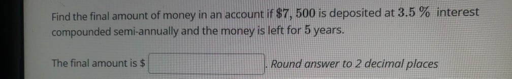Solved Find the final amount of money in an account if | Chegg.com