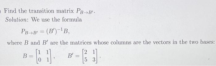 Solved Find the transition matrix PB→B′. Solution: We use | Chegg.com