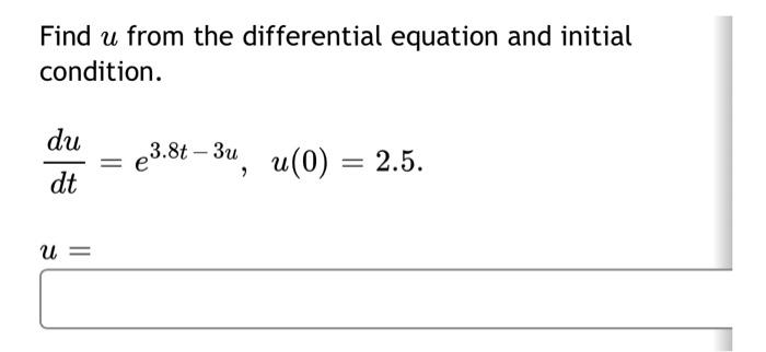 Solved Find u from the differential equation and initial | Chegg.com
