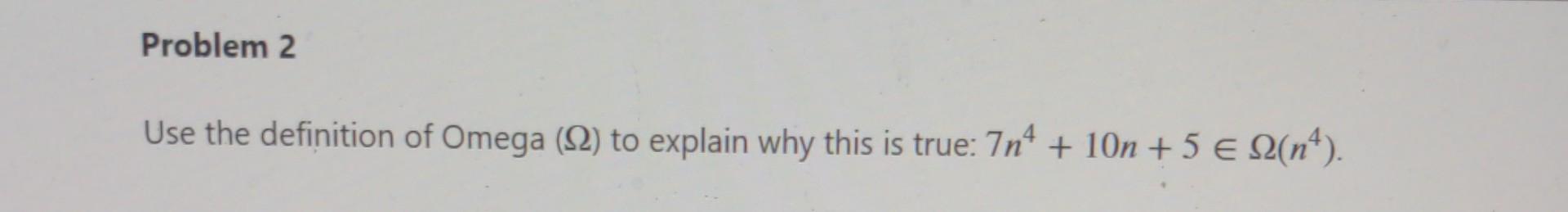 Solved Use the definition of Omega (Ω) to explain why this | Chegg.com