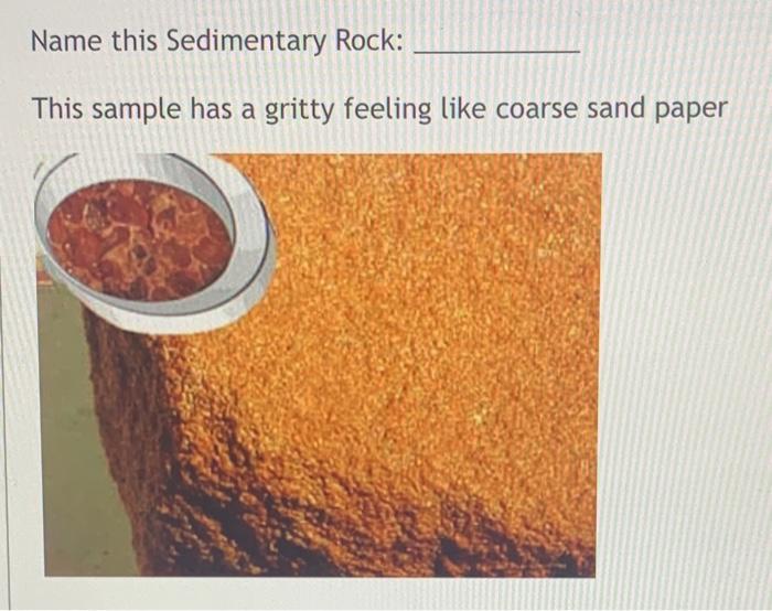 Solved Name this Sedimentary Rock: This sample has a gritty | Chegg.com