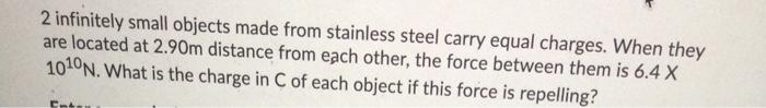 Solved 2 infinitely small objects made from stainless steel | Chegg.com