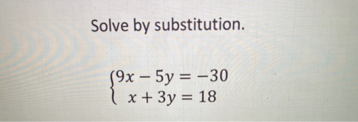 Solved Solve by substitution. 19x – 5y = -30 x + 3y = 18 | Chegg.com