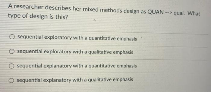 A researcher describes her mixed methods design as | Chegg.com