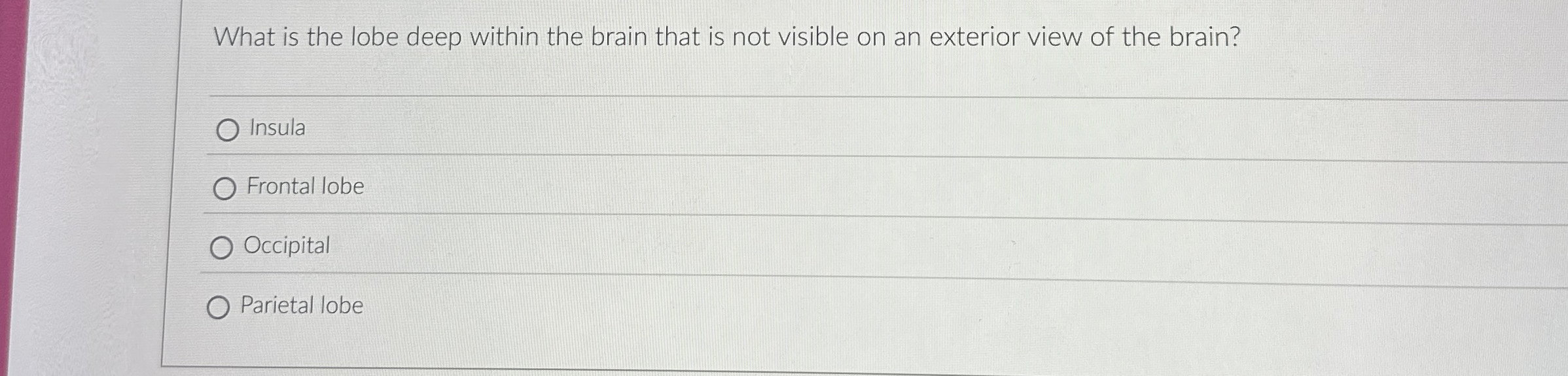 Solved What is the lobe deep within the brain that is not | Chegg.com