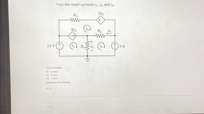 Solved 10 V Given Variables: R1: 2 ohm R2 : 2 ohm R3: 1 ohm | Chegg.com