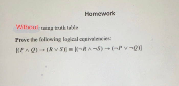 Solved Homework Without using truth table Prove the | Chegg.com
