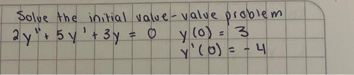 Solved Solve the initial value-valve problem 2y" + 5y ¹ + 3y | Chegg.com