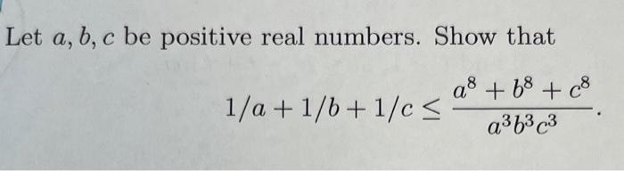 Solved Let a,b,c be positive real numbers. Show that | Chegg.com