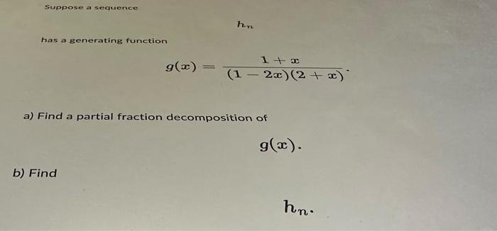 Solved has a generating function g(x)=(1−2x)(2+x)1+x a) Find | Chegg.com