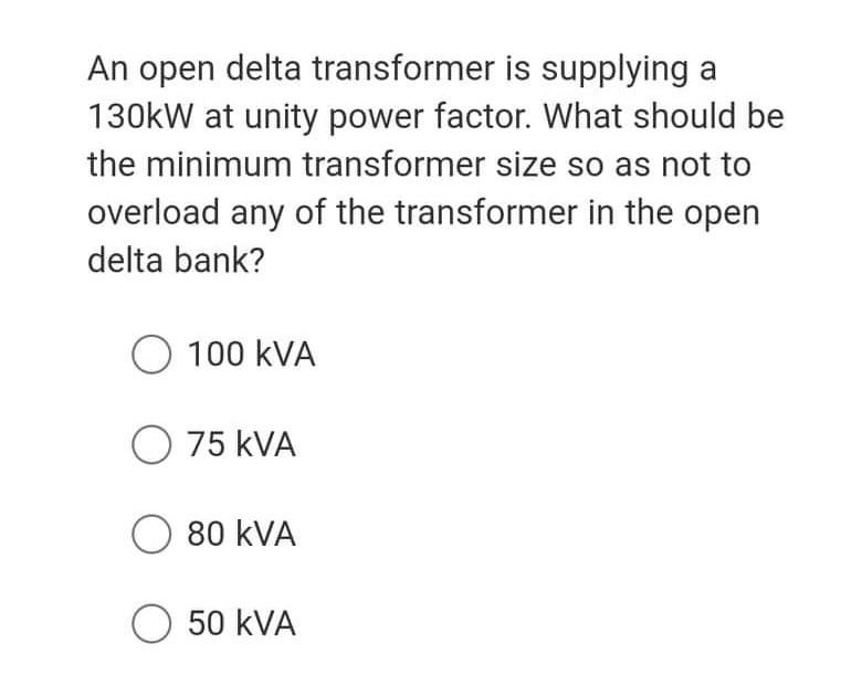 Solved An open delta transformer is supplying a 130kW at | Chegg.com