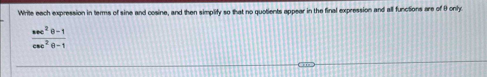 Solved Write each expression in terms of sine and cosine, | Chegg.com