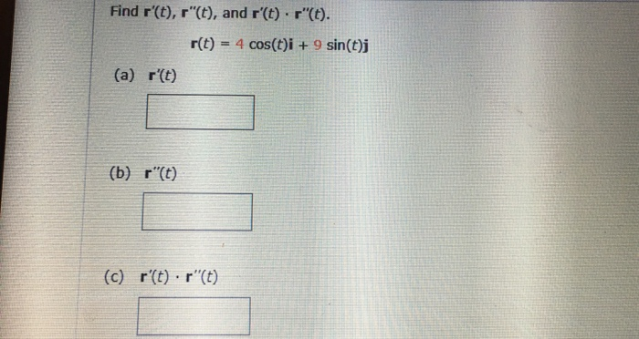 Solved Find r"(t), r"(t), and r'(t) . r"(t). r(t) = 4 | Chegg.com