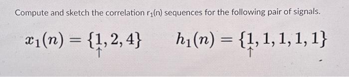 Solved Compute and sketch the correlation r₁(n) sequences | Chegg.com