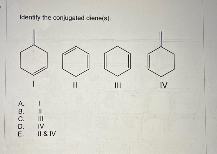 Solved Identify the conjugated diene(s). | Chegg.com