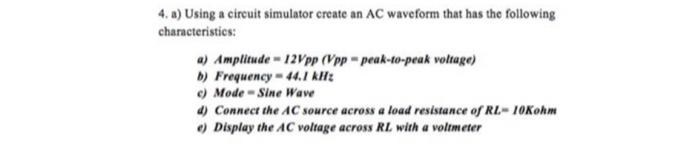 Solved 4. a) Using a circuit simulator create an AC waveform | Chegg.com