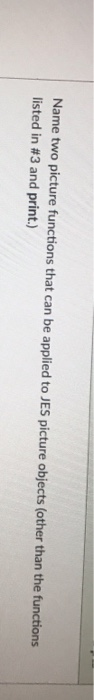 Solved Name two picture functions that can be applied to JES | Chegg.com