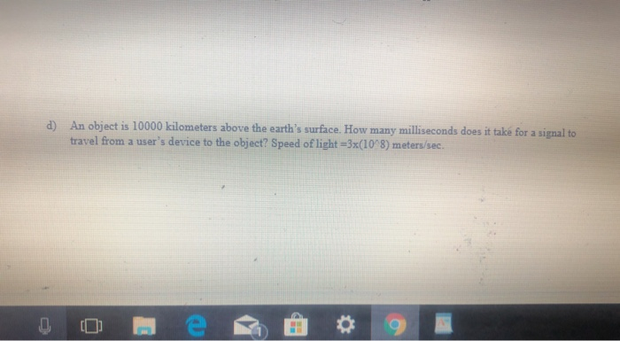 Solved d) An object is 10000 kilometers above the earth's | Chegg.com