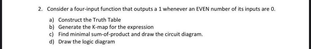 Solved 2. Consider a four-input function that outputs a 1 | Chegg.com