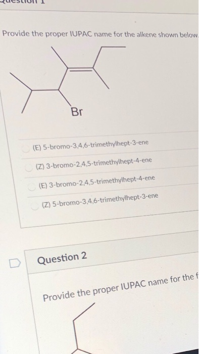 Solved Provide the proper IUPAC name for the alkene shown | Chegg.com