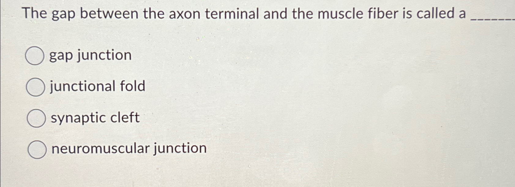 Solved The gap between the axon terminal and the muscle | Chegg.com