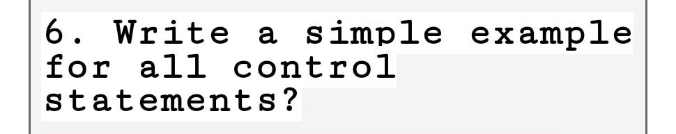 Solved 6. Write a simple example for all control statements? | Chegg.com