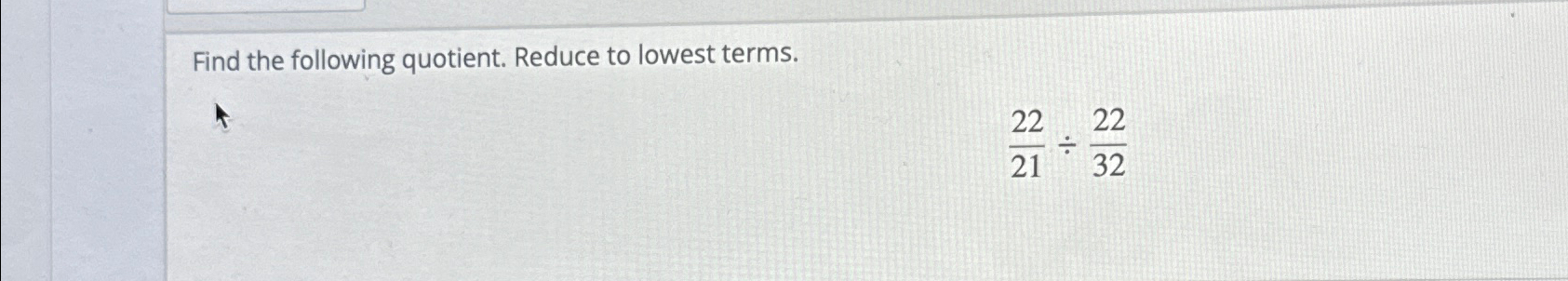 Solved Find the following quotient. Reduce to lowest | Chegg.com