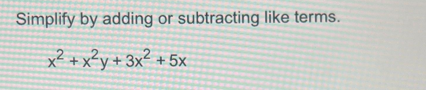 Solved Simplify by adding or subtracting like | Chegg.com